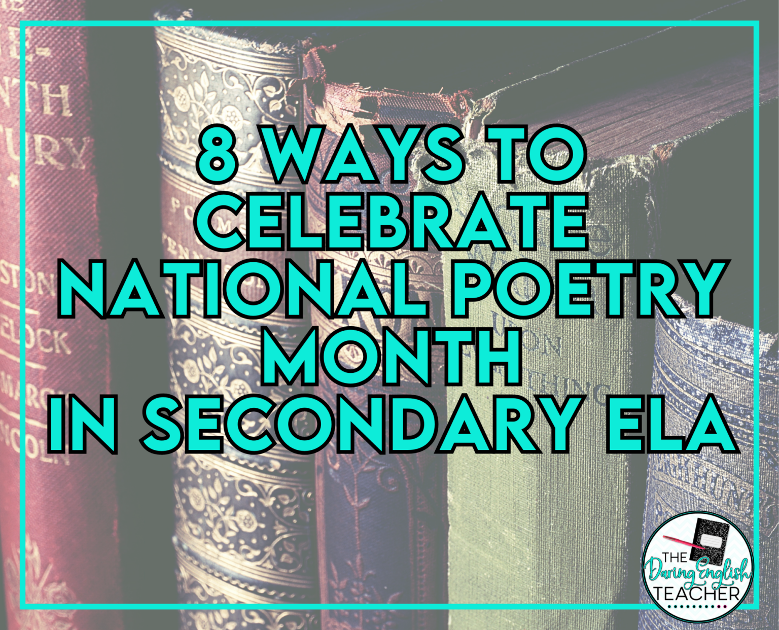 Celebrating National Poetry Month: 8 Poetry Activities for Secondary ...